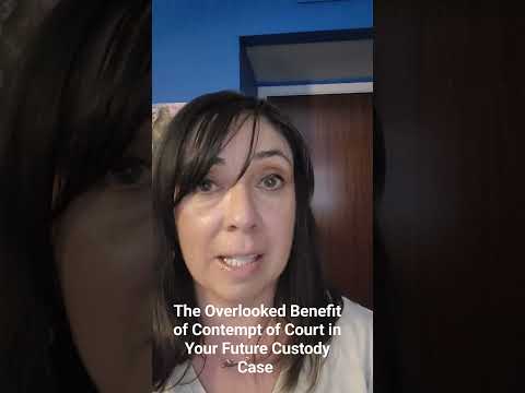 Contempt of Court in a Custody Case TODAY May Help Your FUTURE Case