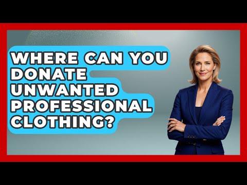 Where Can You Donate Unwanted Professional Clothing? - Job Success Network