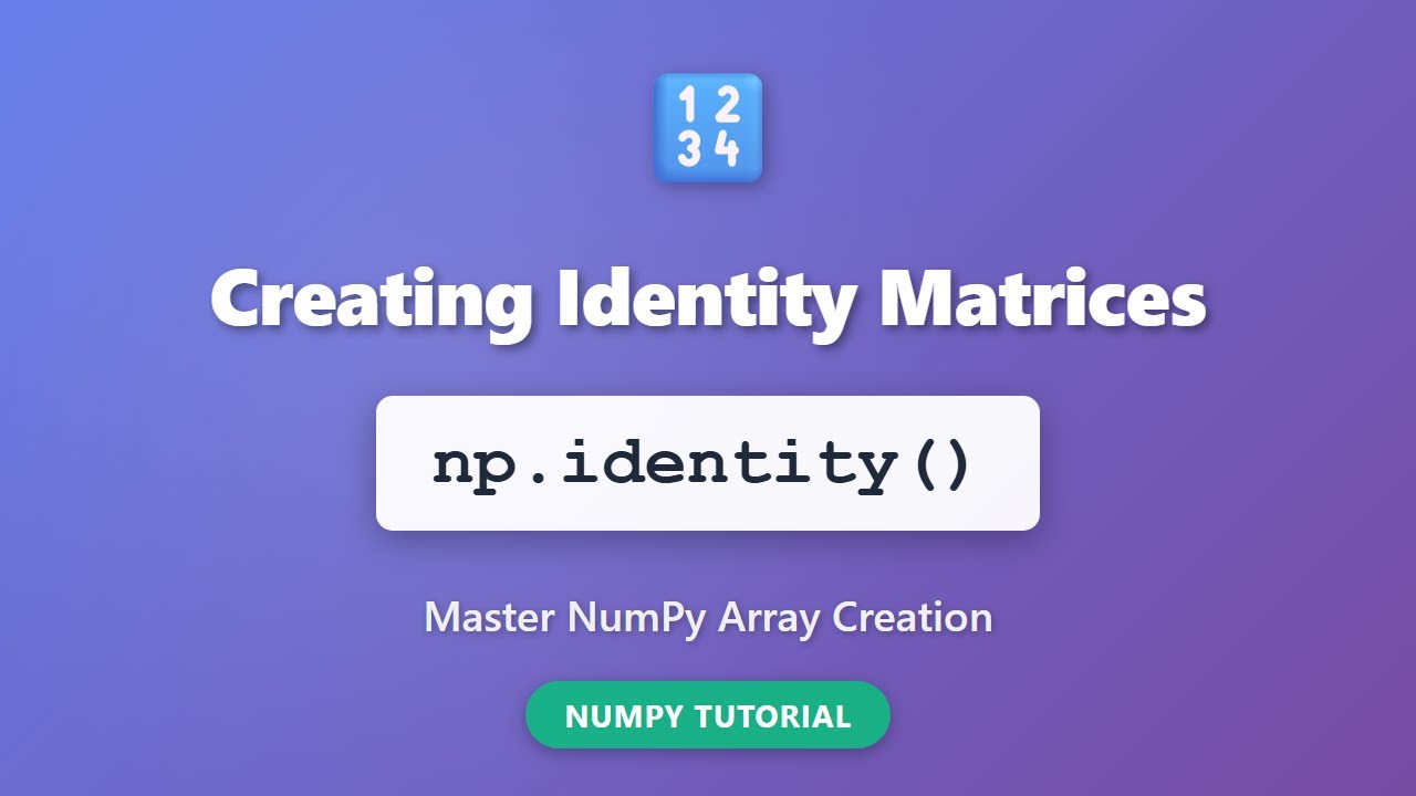 NumPy Identity Matrix Tutorial: Master np.identity() for Beginners | Python Array Creation