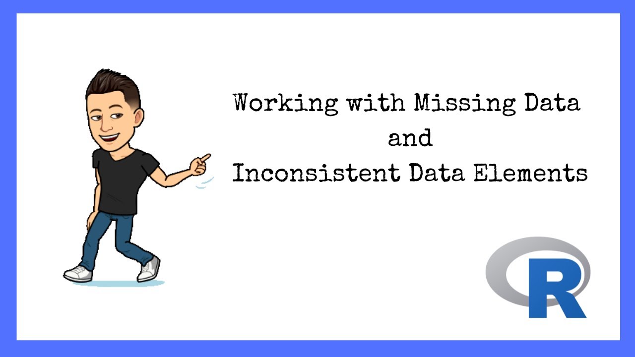 R Tutorials for Beginners: Working with Missing Data and Inconsistent Data Elements