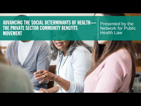 Advancing the Social Determinants of Health—The Private Sector Community Benefits Movement