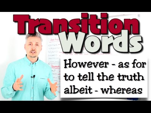 TRANSITION words & phrases (however, as for, albeit, whereas, etc.)