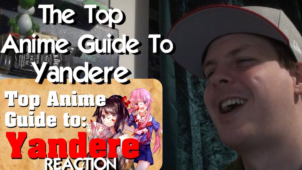 The Top Anime Guide to YANDERE REACTION