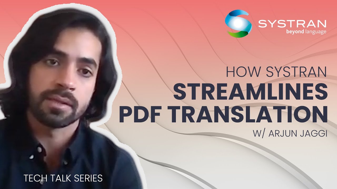 Tech Talk: 3 Ways SYSTRAN Streamlines PDF Language Translation