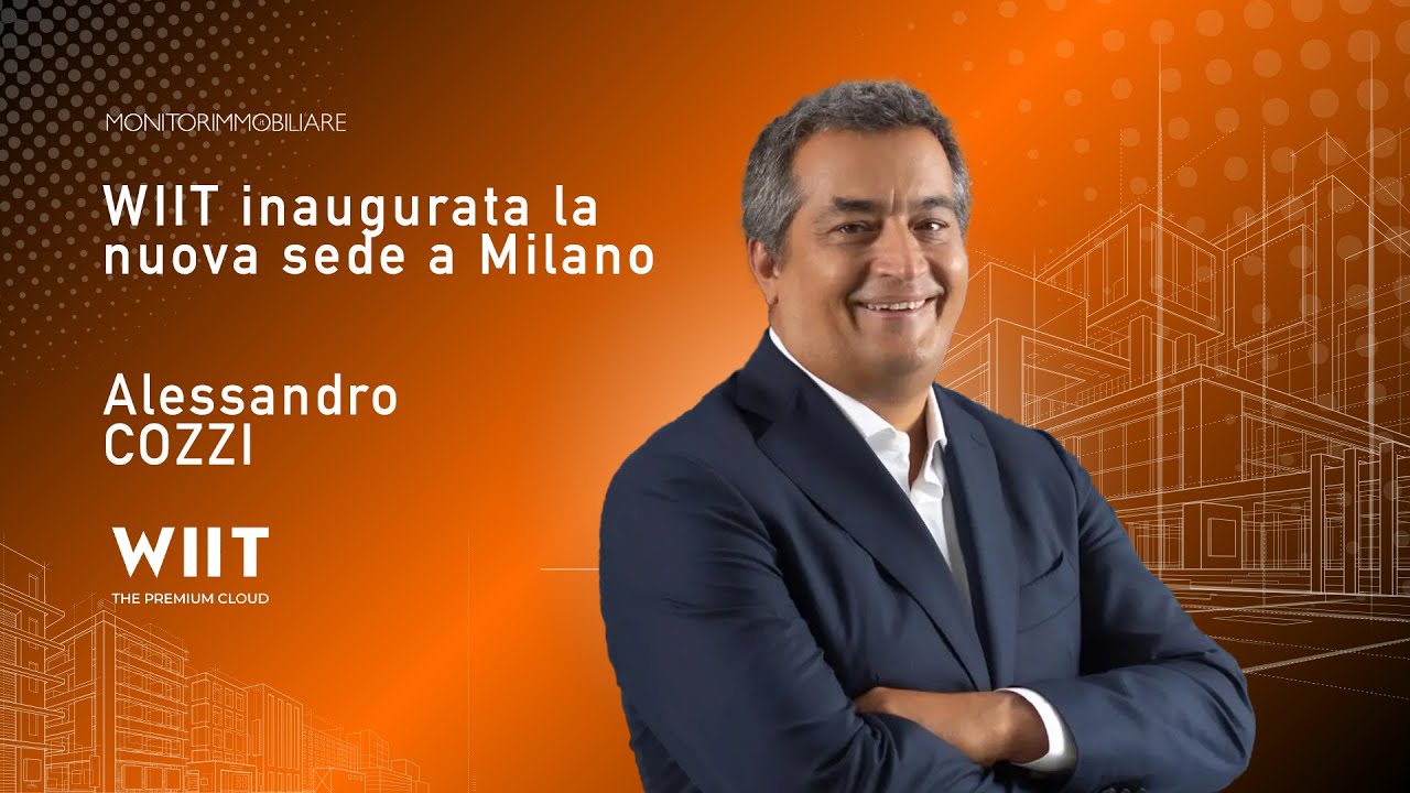 Cozzi, WIIT: inaugurata la nuova sede a Milano (Video) | MonitorImmobiliare