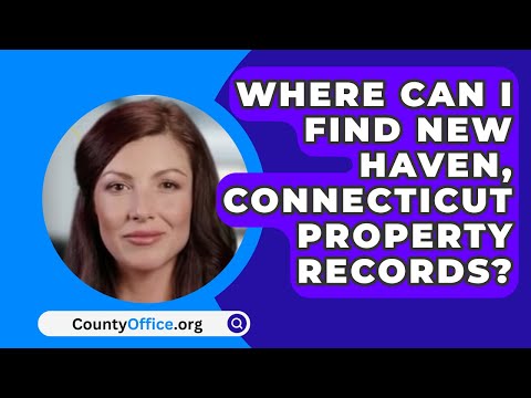 Where Can I Find New Haven County, Connecticut Property Records? - CountyOffice.org