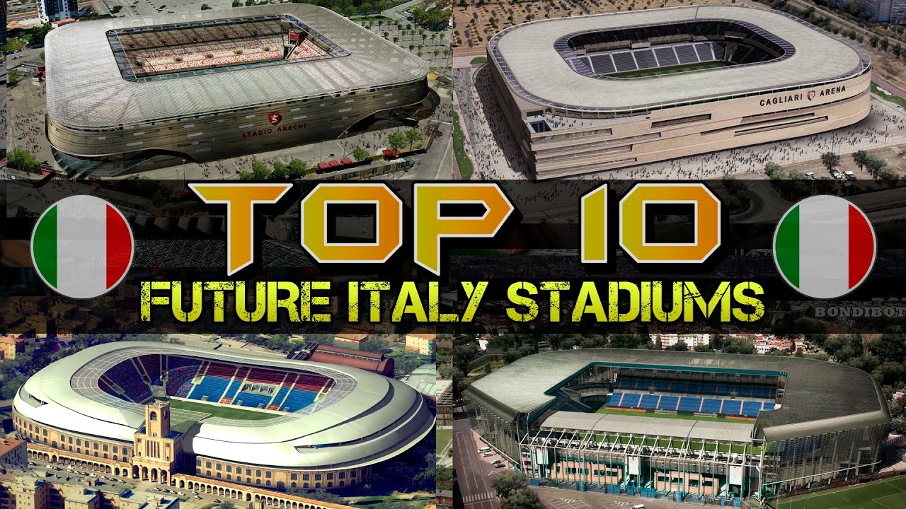 Top 10 Future Italy Stadiums