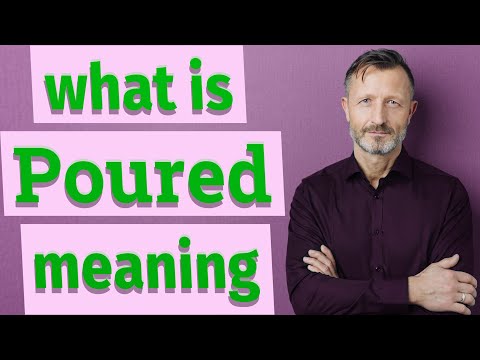 Poured | Meaning of poured 📖 📖 📖 📖