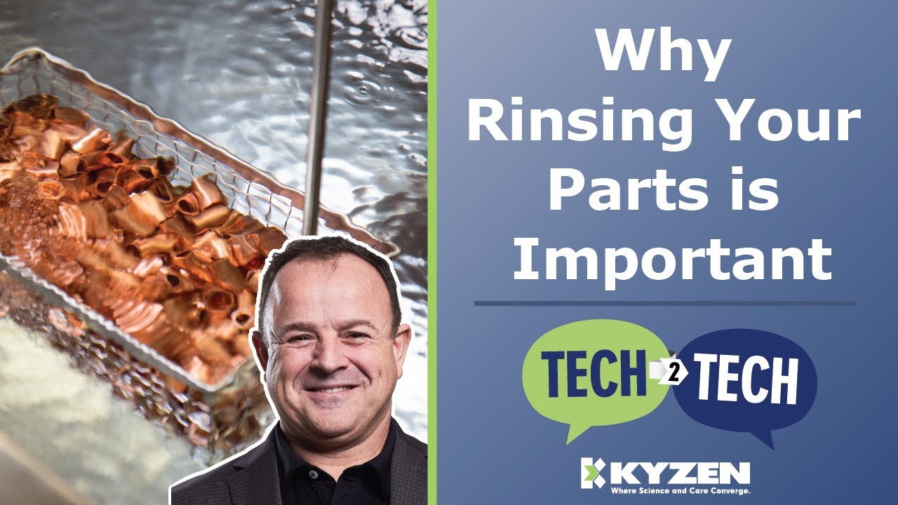 Why Rinsing Your Parts is Important | Tech 2 Tech | KYZEN