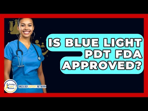 Is Blue Light PDT FDA Approved? - Oncology Support Network