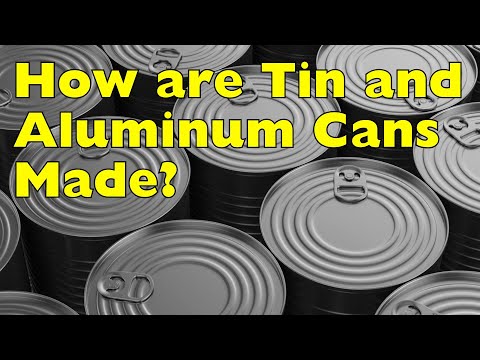 How are Tin and Aluminum Cans Made? | The History of Can Manufacturing: From Tin to Aluminum