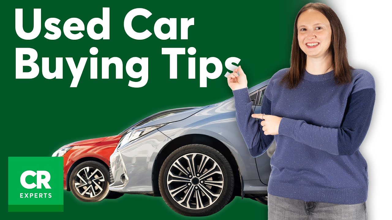 Used Car Buying Tips from Consumer Reports Experts