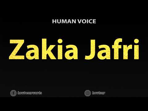 How To Pronounce Zakia Jafri