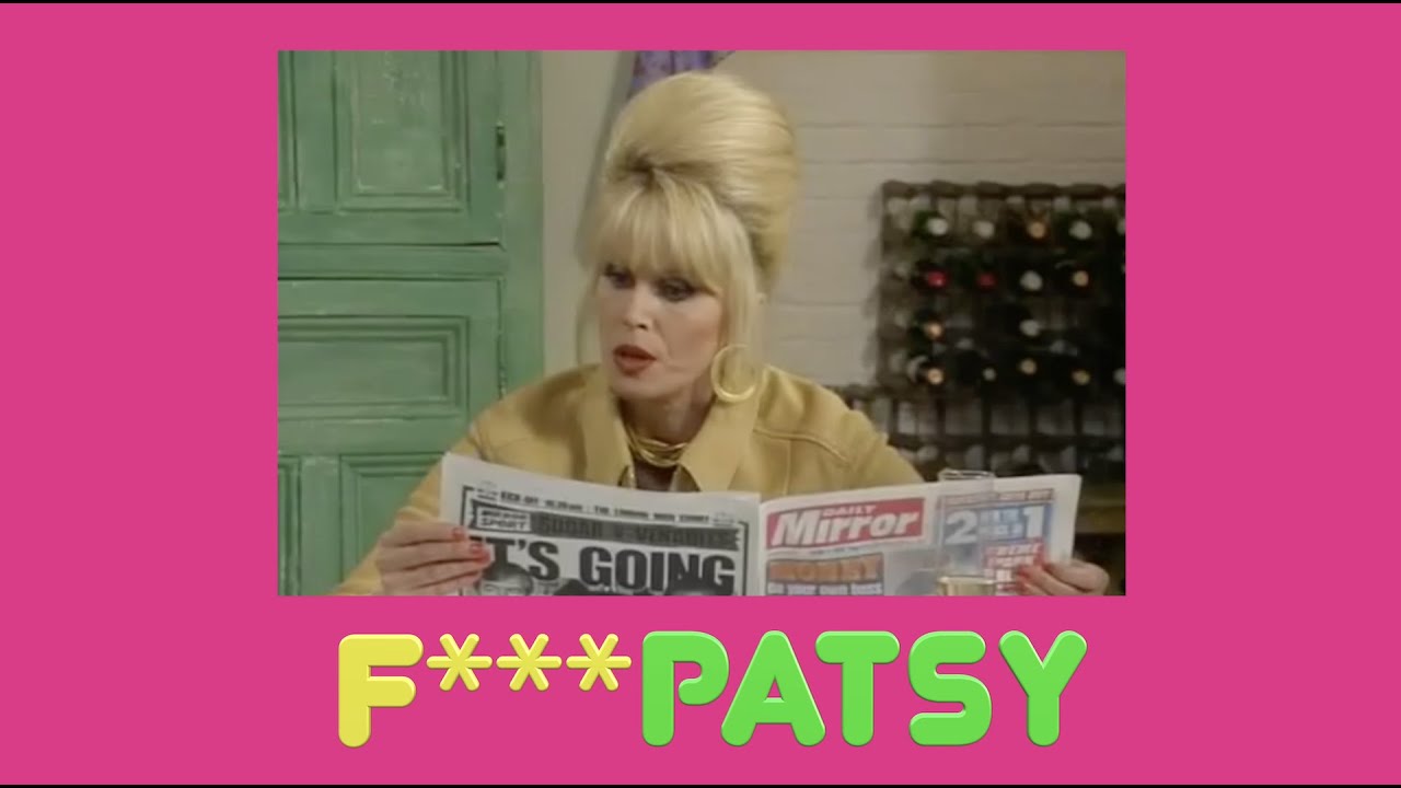 4-letter Patsy  | Wheels On Fire: An Absolutely Fabulous podcast