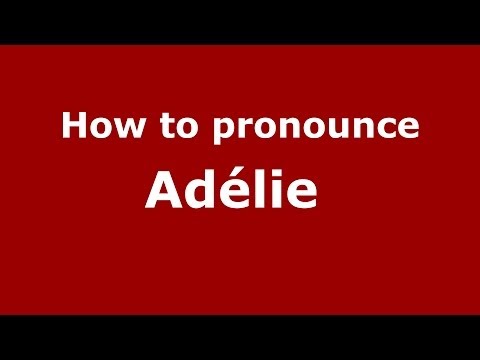 How to pronounce Adélie (French/France) - PronounceNames.com