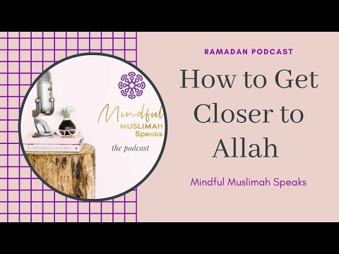 How to Be Closer to Allah (Mindful Muslimah)