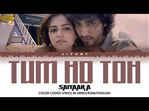 Tum Ho Toh Lyrics Video - Saiyaara (Color Coded lyrics Video In Hindi/ Romanized/ English Translate)