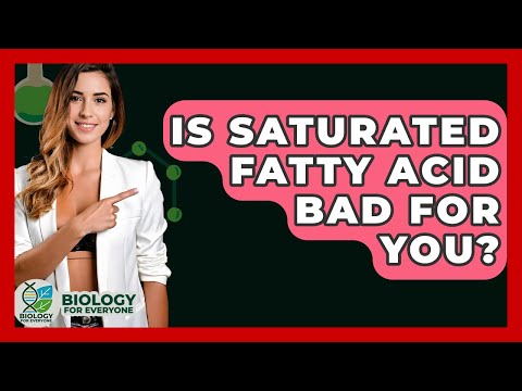 Is Saturated Fatty Acid Bad For You? - Biology For Everyone