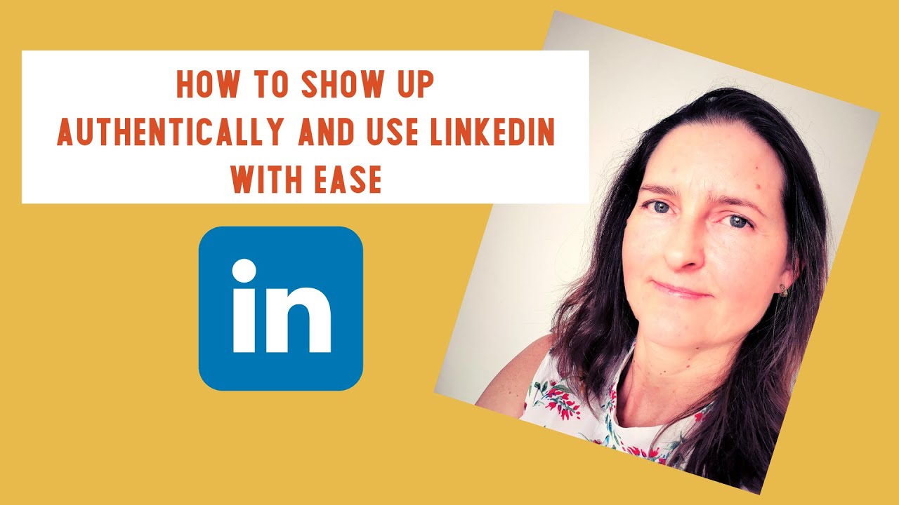 How to Show Up Authentically on LinkedIn with Ease