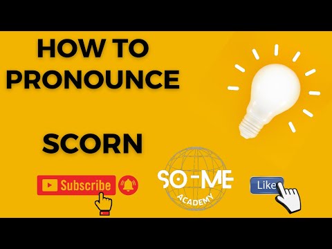 How to Pronounce Scorn