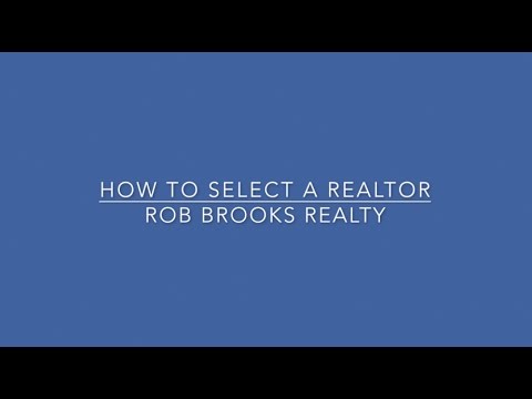 How To Select A Realtor | Rob Brooks Realty