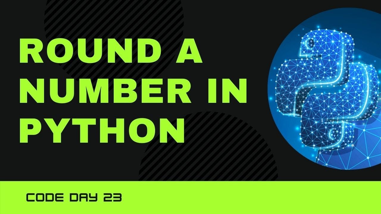 Code 23: How to round a number in python | round() function in python | 365 days of Code