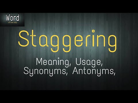 Word of the day - Staggering