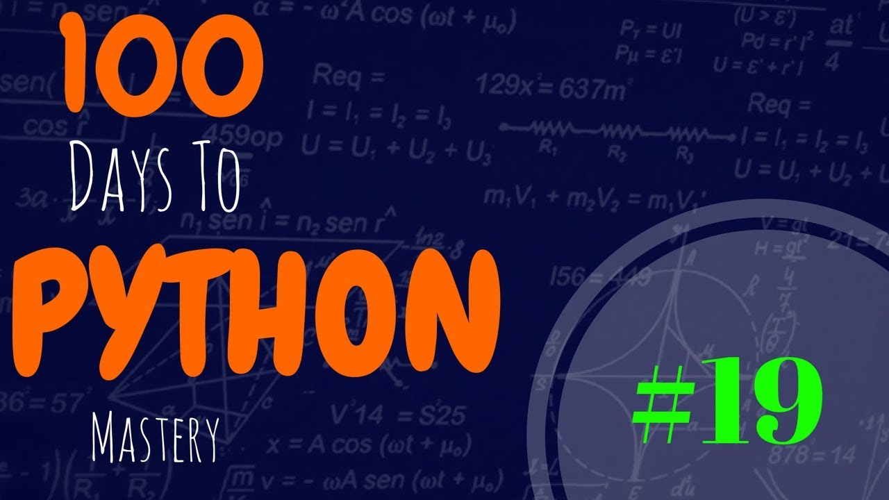 100 Days To Python Mastery - Day # 19