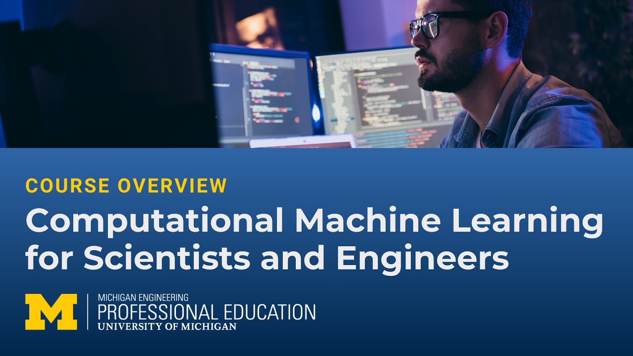 Course Overview: Computational Machine Learning for Scientists and Engineers