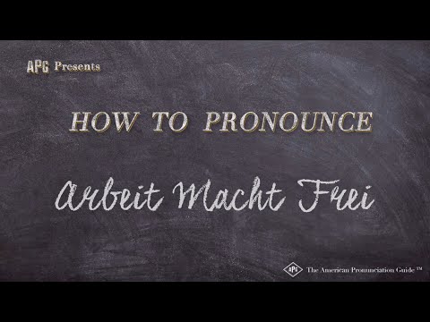 How to Pronounce Arbeit Macht Frei (Real Life Examples!)