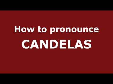 How to Pronounce CANDELAS in Spanish - PronounceNames.com