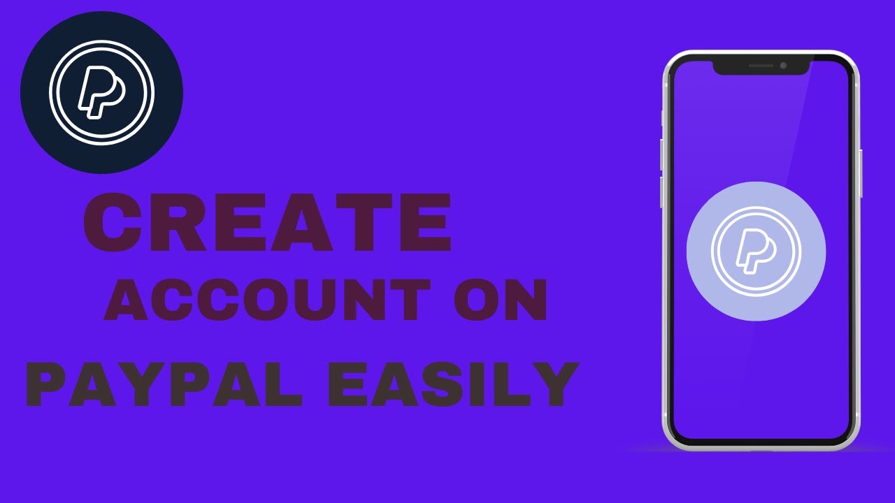 How to Create a PayPal Account: A Step-by-Step Guide