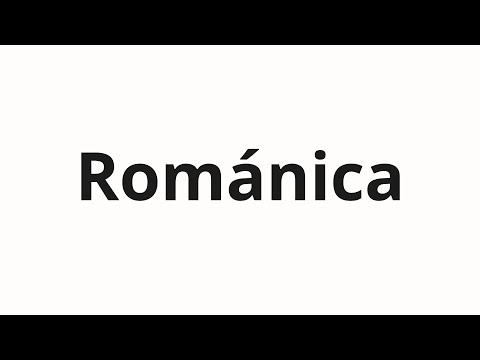 How to pronounce Románica