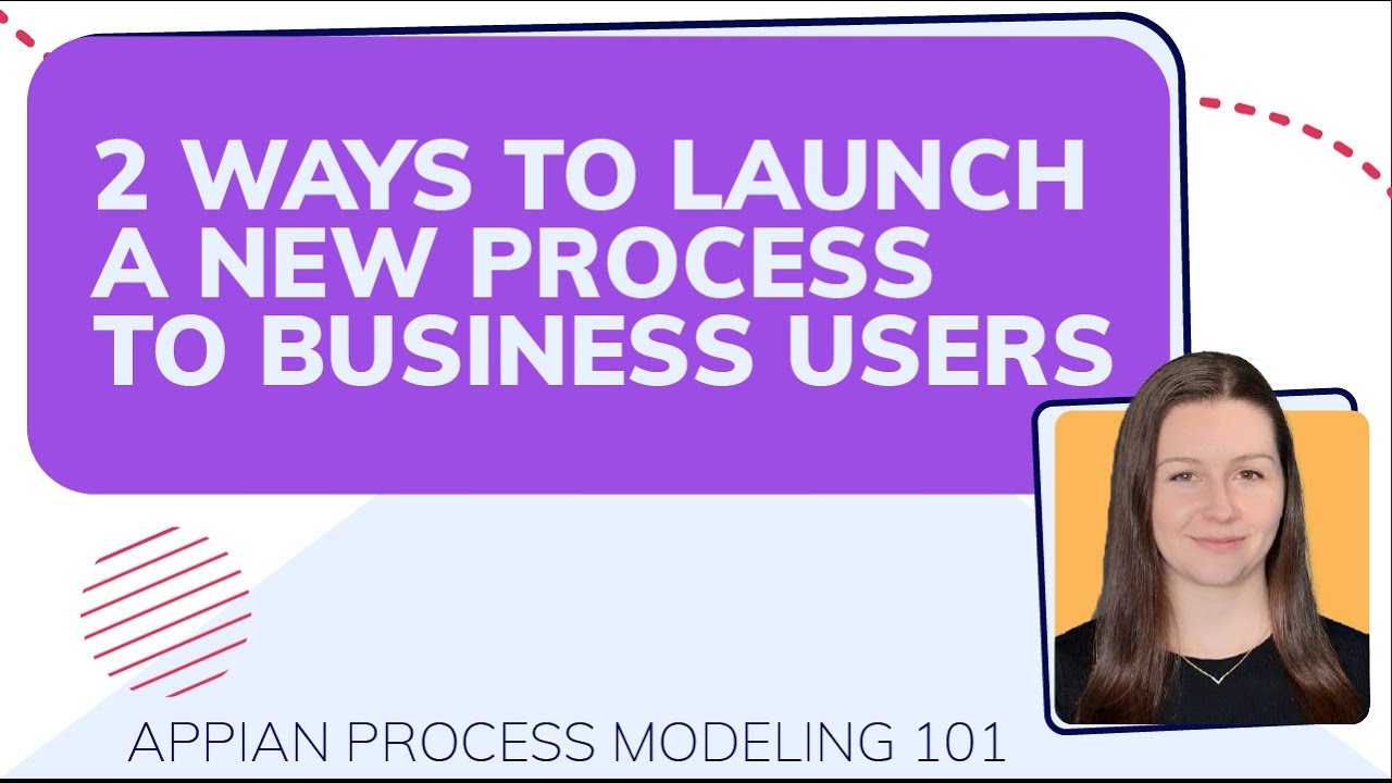 2 Ways to Launch a New Process to Business Users | Appian Process Modeling 101 (Video 10/10)