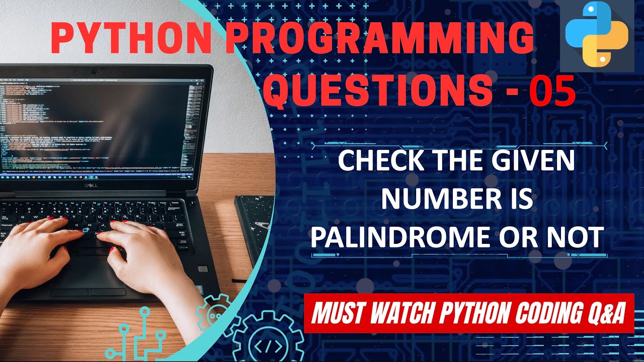 P5 | Python Program to Check If Given Number Is Palindrome Or Not. | Python Programming Explanation