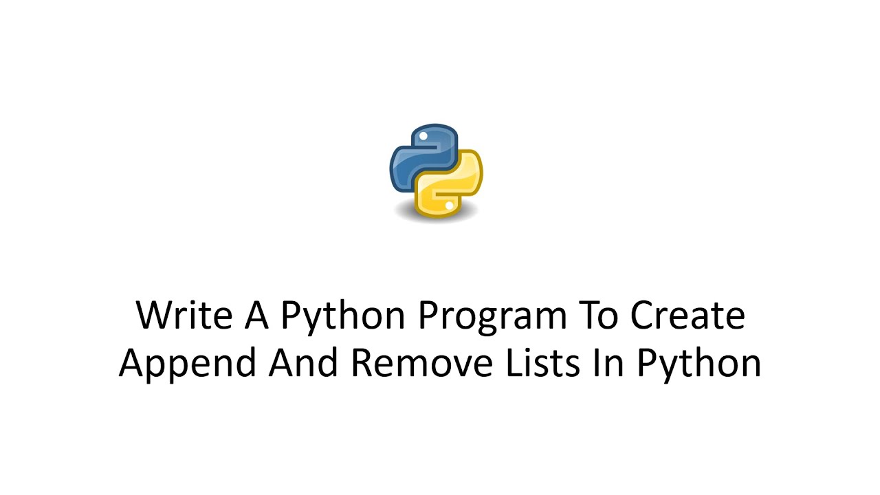 Write A Python Program To Create Append And Remove Lists In Python