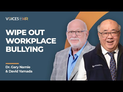 Wipe Out Workplace Bullying: How HR Can Make It Happen With Gary Namie And David Yamada (#36)