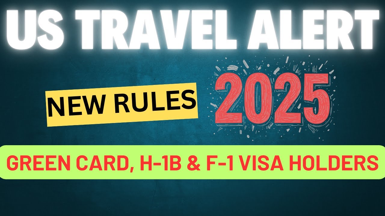 US Travel Alert: New Rules for Green Card, H-1B & F-1 Visa Holders