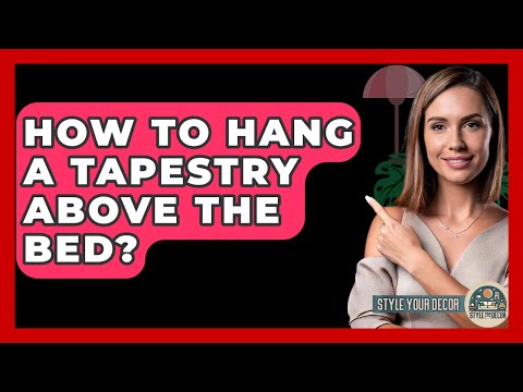How To Hang A Tapestry Above The Bed? - Style Your Decor