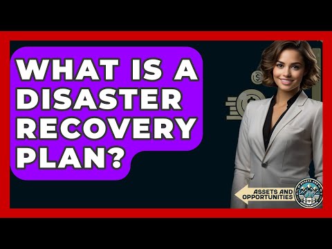 What Is A Disaster Recovery Plan? - AssetsandOpportunity.org