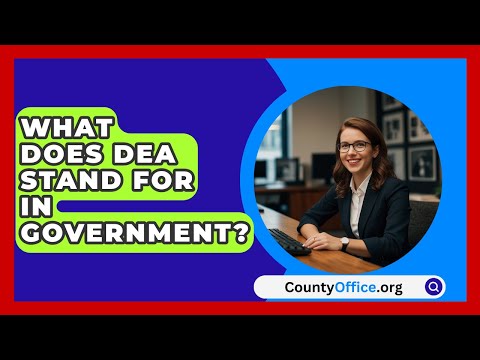 What Does DEA Stand For In Government? - CountyOffice.org