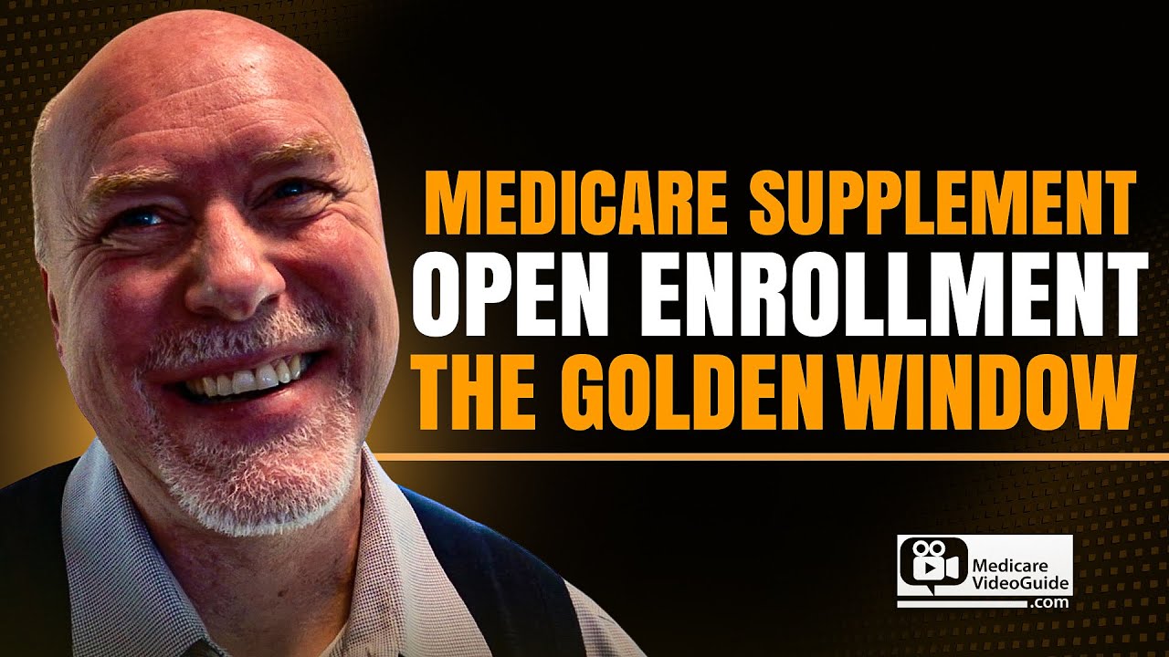 Medicare Supplement Open Enrollment: The Golden Window