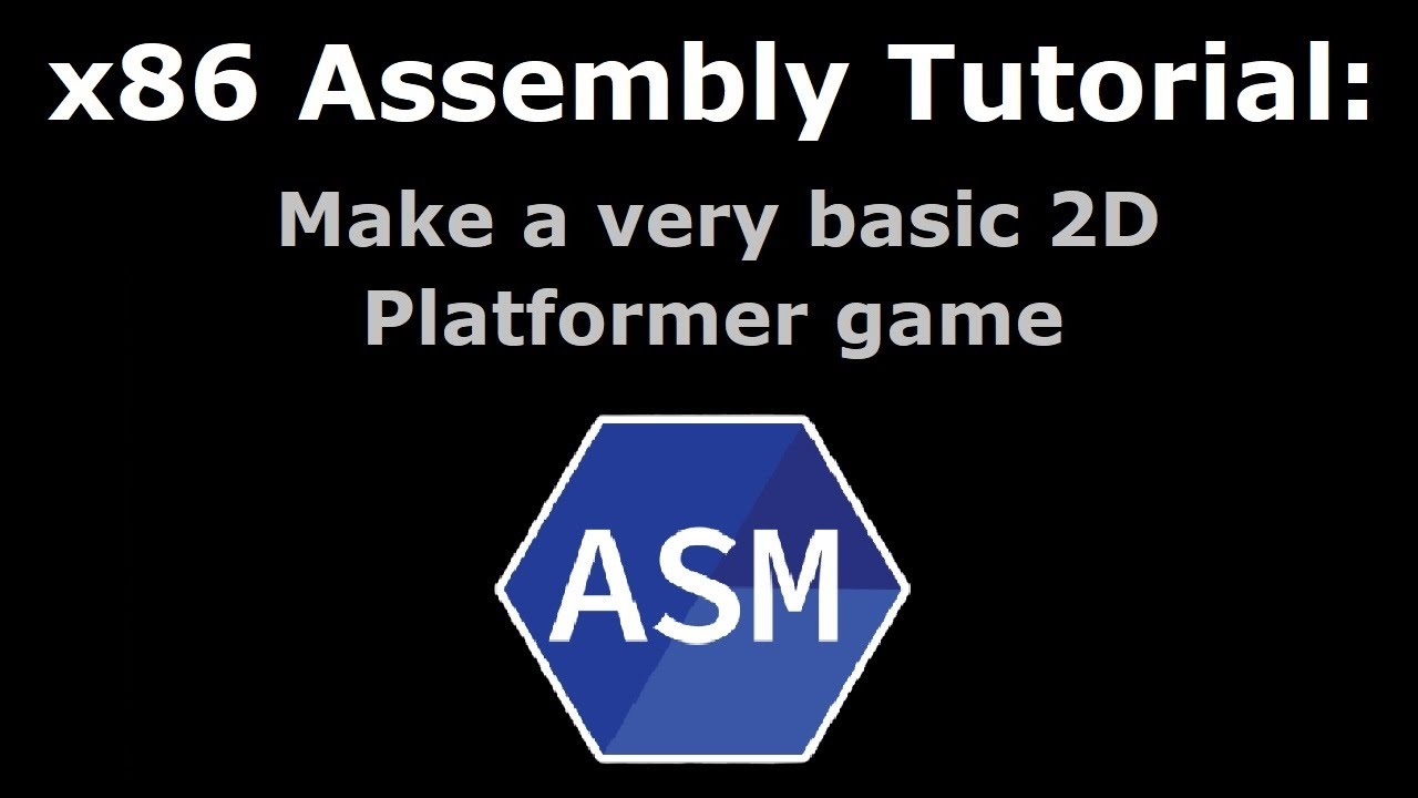 x86 Assembly Tutorial: Very Basic 2D Platformer Game