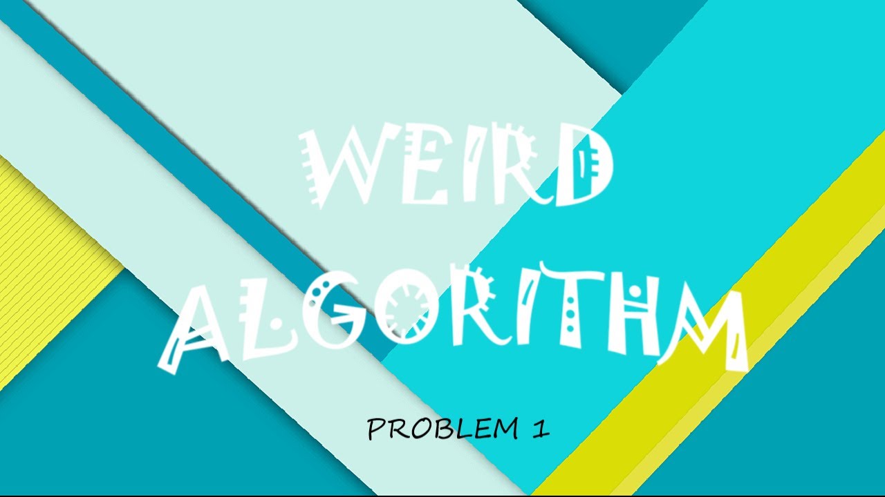 WEIRD ALGORITHM | CSES PROBLEM SET SOLUTION | PROBLEM 1