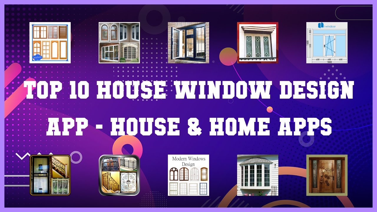 Top 10 House Window Design App Android Apps