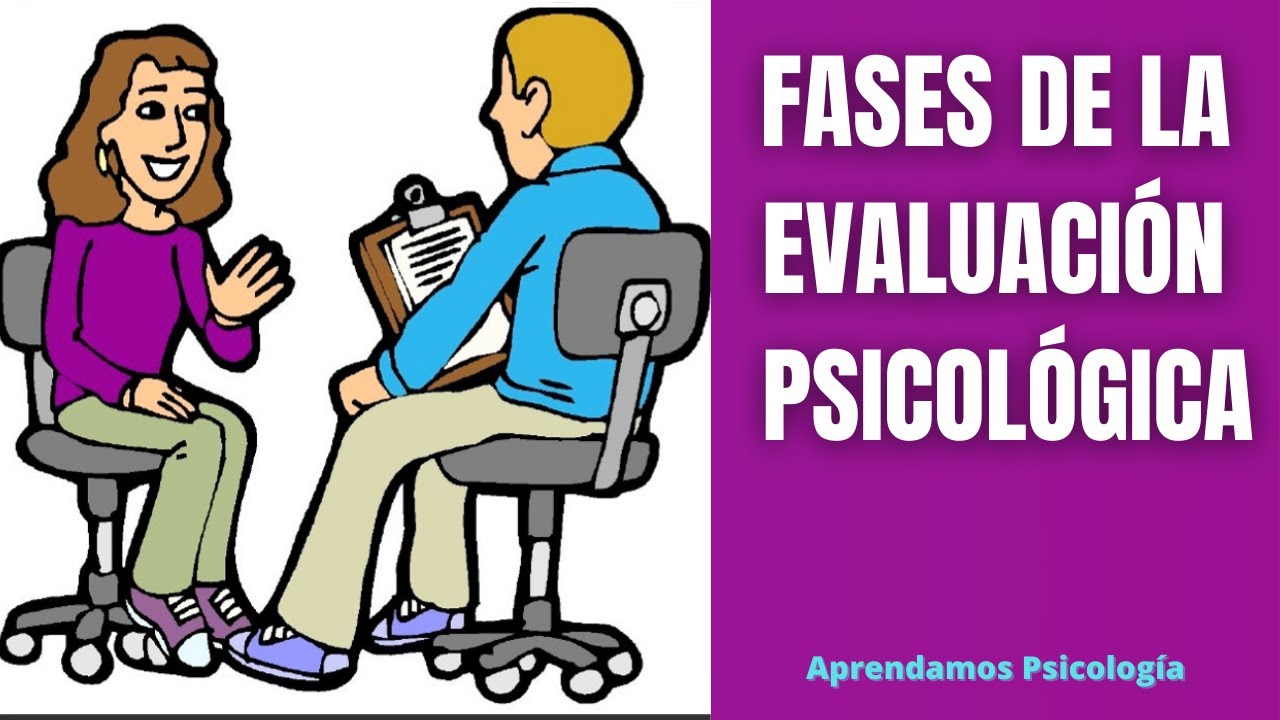 Cuáles son los pasos de la Evaluación Psicológica?