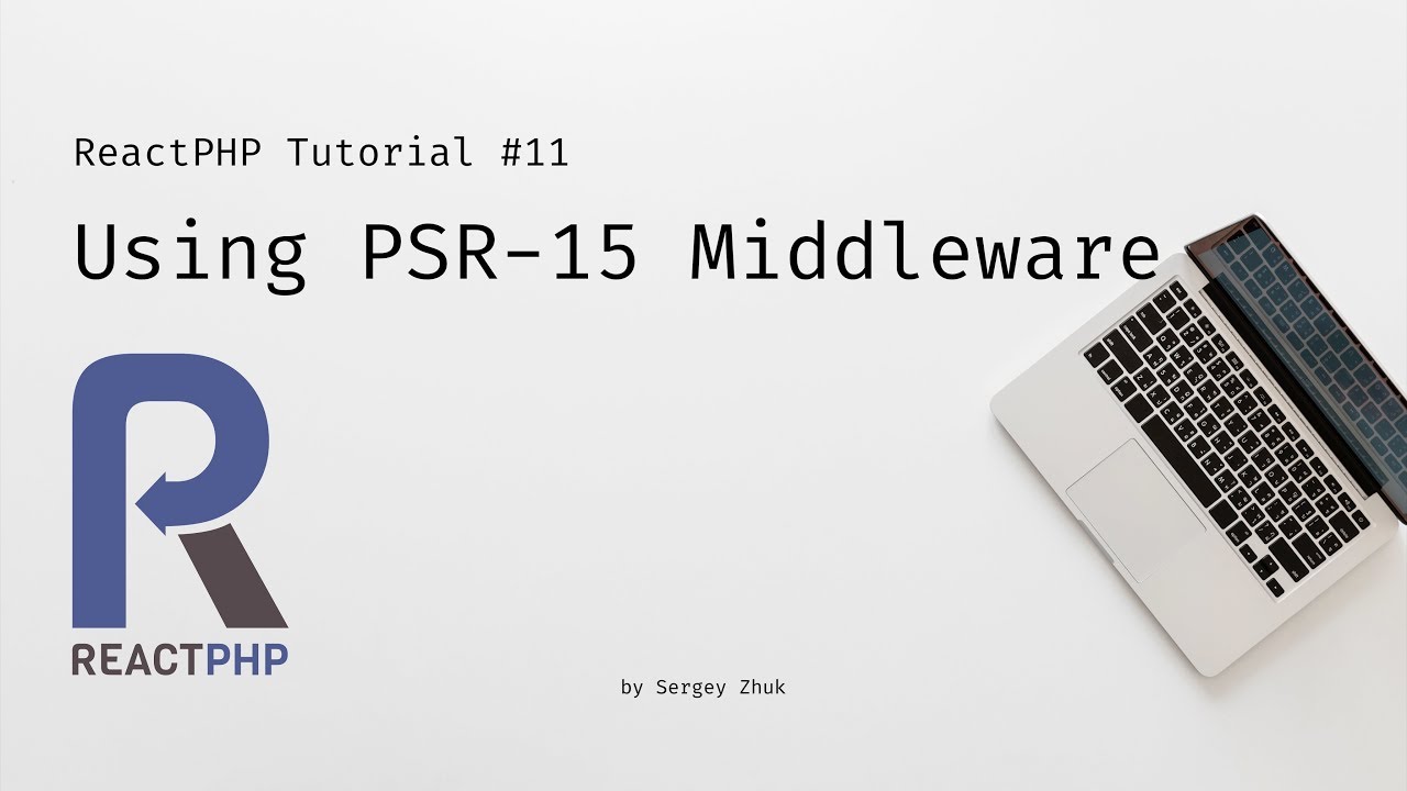 ReactPHP Tutorial #11: Using PSR-15 Middleware