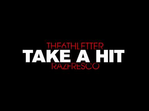 The 6th Letter - Take A Hit [Prod. By Raz Fresco]