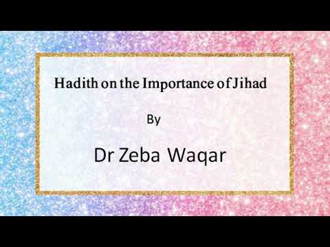 Hadith on the Importance of Jihad By Dr Zeba Waqar