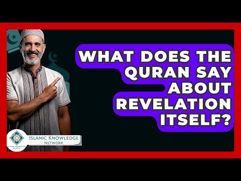 What Does The Quran Say About Revelation Itself? - Islamic Knowledge Network